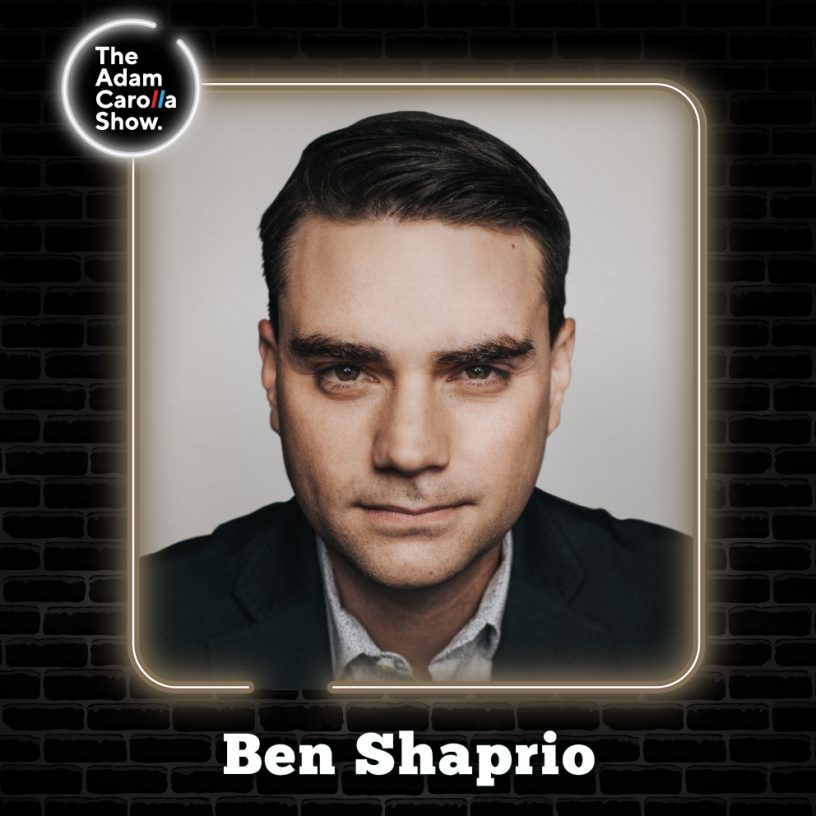 Ben Shapiro & Adam Carolla: The War on Common Sense – The Adam Carolla Show