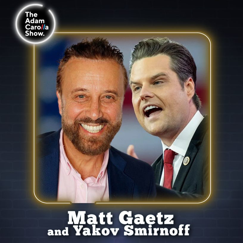 Yakov Smirnoff + Matt Gaetz – The Adam Carolla Show